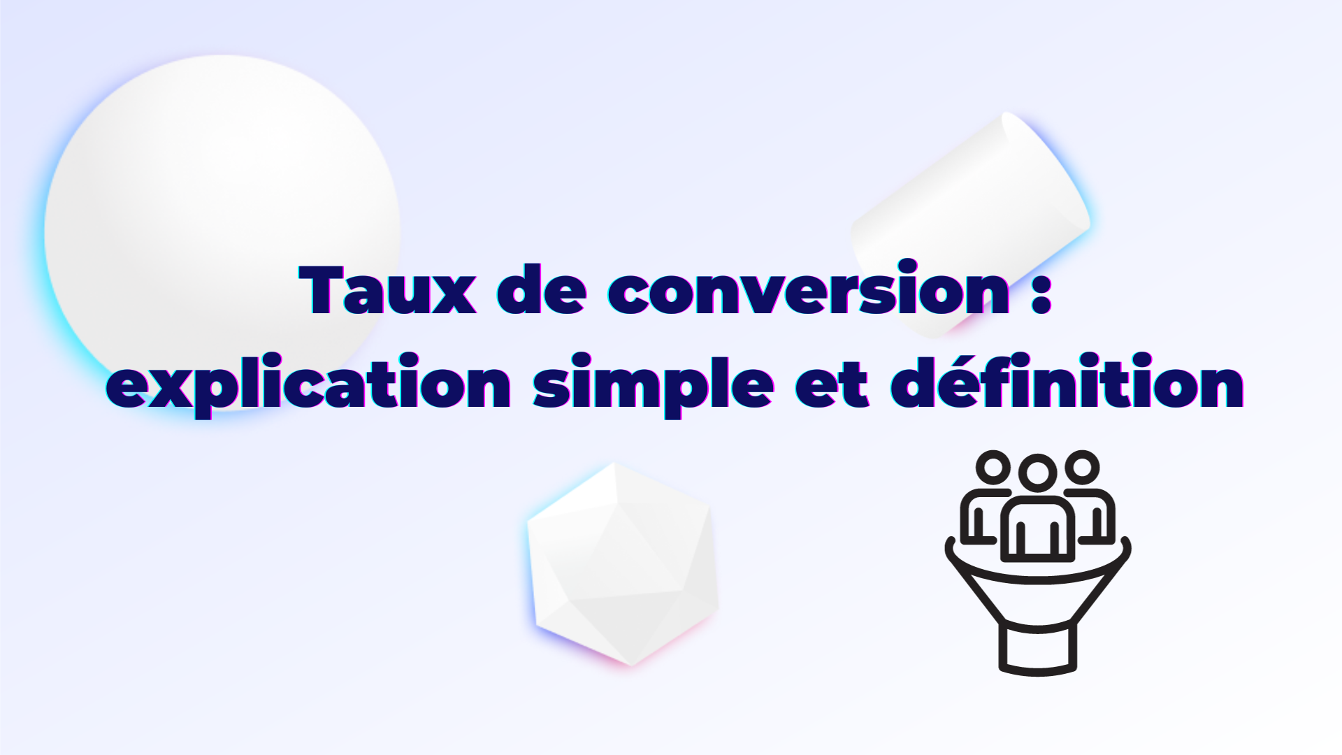 Taux de conversion : définition et analyse